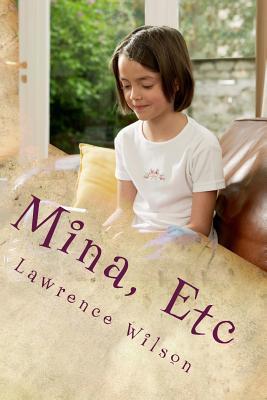 Mina, Etc by Lawrence Wilson | Goodreads