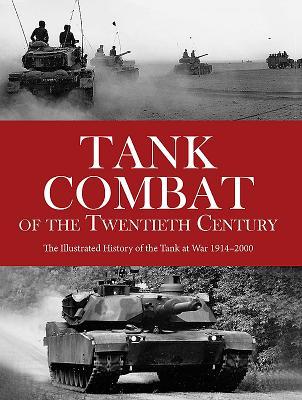 Tank Combat: The Theory and Practice of Tank Warfare 1916–2000 by ...
