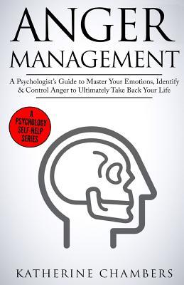 Anger Management: A Psychologist’s Guide to Master Your Emotions ...