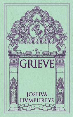 Grieve by Joshua Humphreys | Goodreads