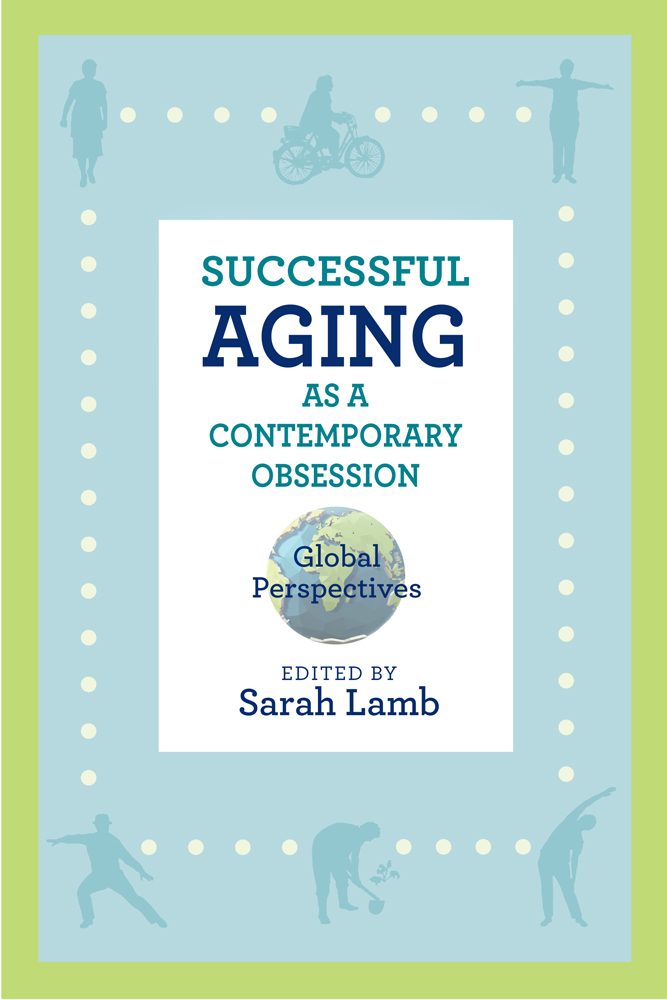 Successful Aging as a Contemporary Obsession: Global Perspectives by ...