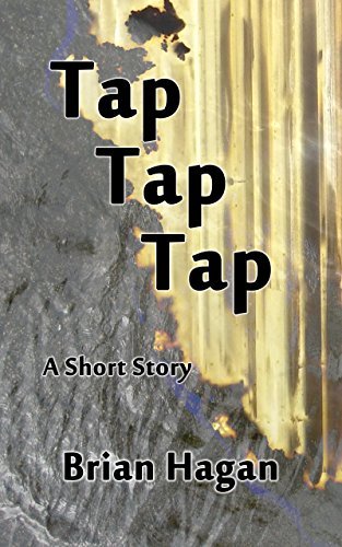 Tap Tap Tap: A Short Story by Brian Hagan | Goodreads