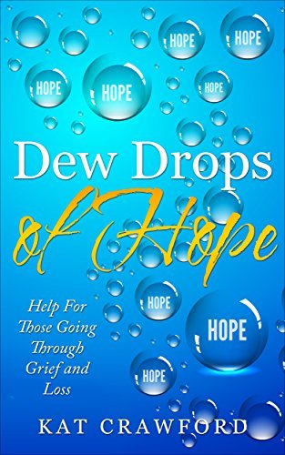 Dew Drops of Hope: Help for Those Going Through Grief and Loss by Kat ...