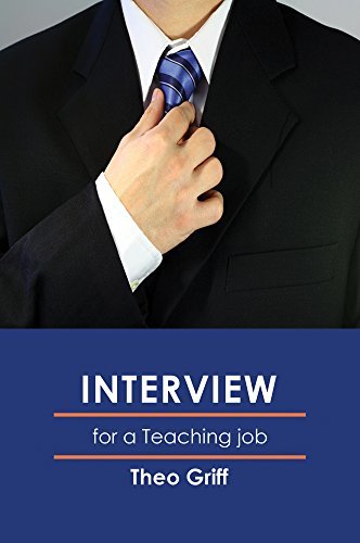 Interview for a Teaching Job: The definitive guide to interviews for a ...