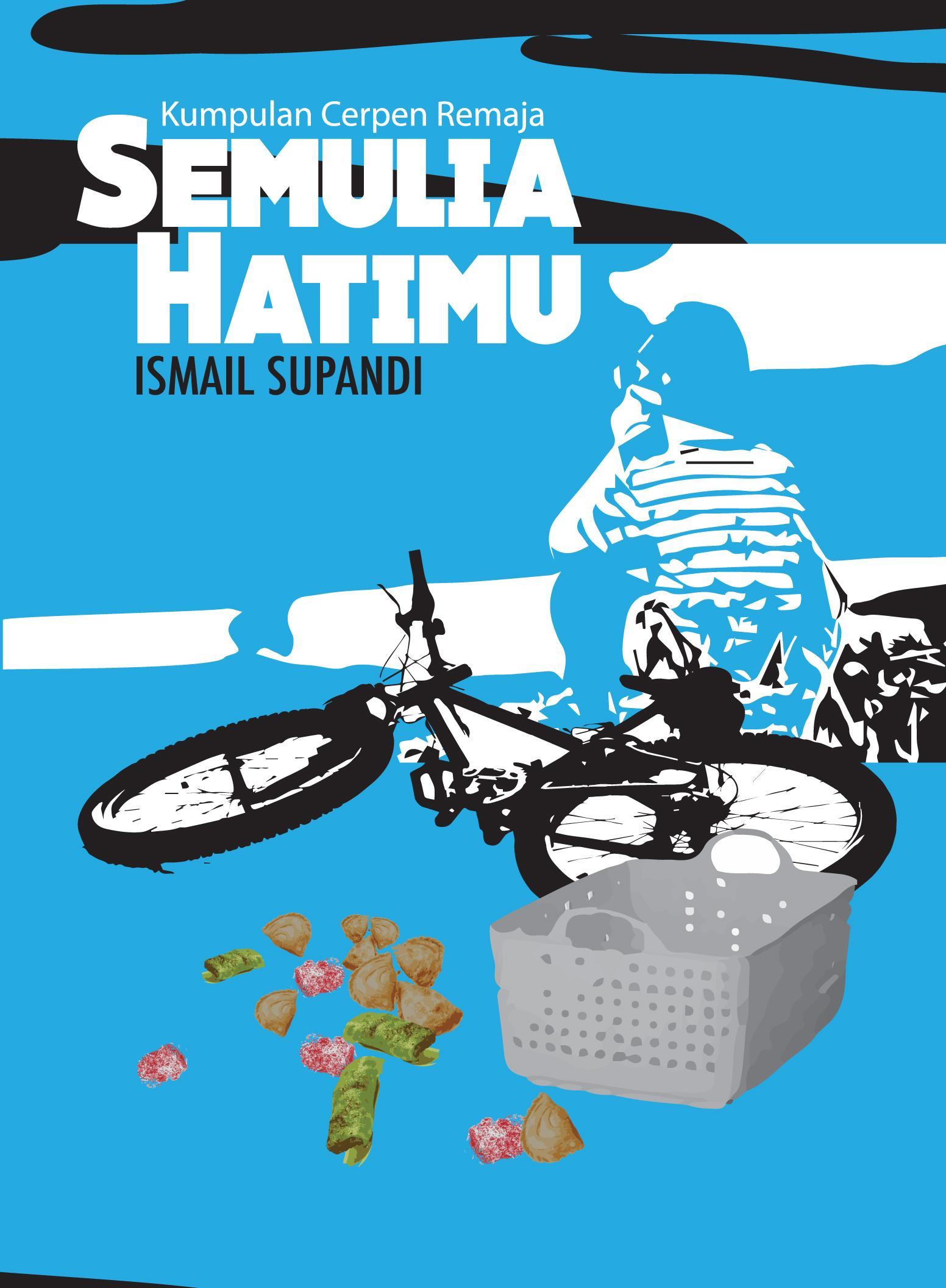 Kumpulan Cerpen Remaja: Semulia Hatimu by Ismail Supandi | Goodreads