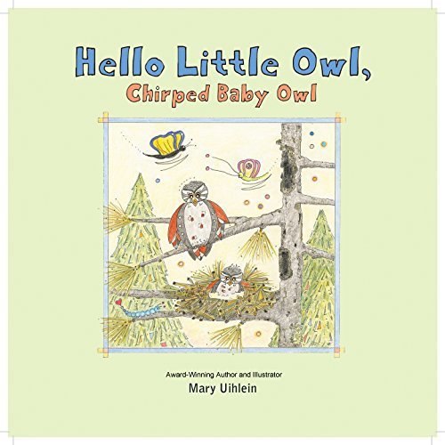 Hello Little Owl, Chirped Baby Owl by Mary Uihlein | Goodreads