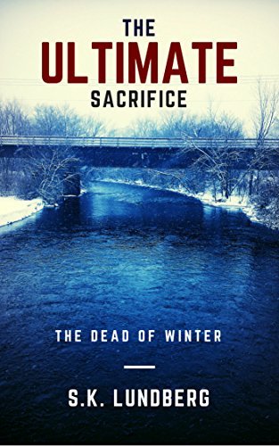 The Ultimate Sacrifice : The Dead of Winter by S.K. Lundberg | Goodreads