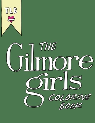 The Gilmore Girls Coloring Book by Jessica Lee | Goodreads