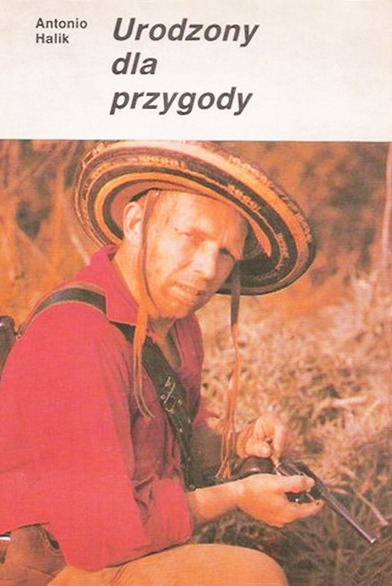 Urodzony dla przygody by Tony Halik | Goodreads