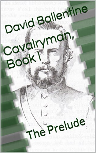 Cavalryman, Book I: The Prelude by David Ballentine | Goodreads