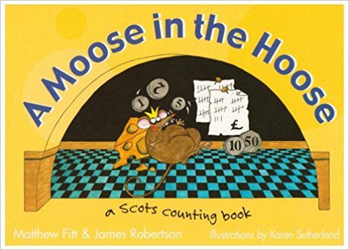 A Moose in the Hoose: A Scots Counting Book by Matthew Fitt | Goodreads