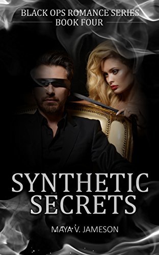 Synthetic Secrets (Black Ops Romance Series #4) by Maya V. Jameson | Goodreads