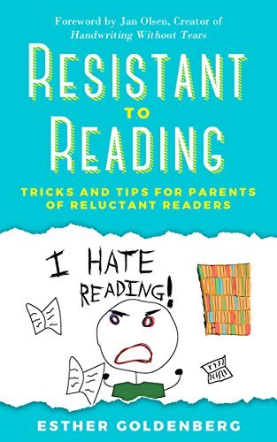 Resistant to Reading: Tricks and Tips for Parents of Reluctant Readers ...