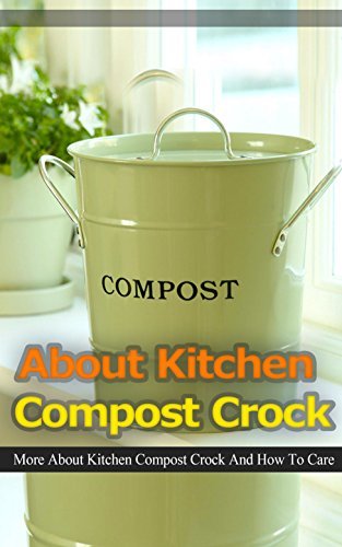 About Kitchen Compost Crock: More About Kitchen Compost Crock and How ...