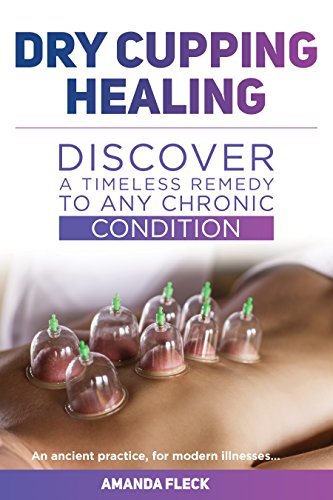 Dry Cupping Healing: Discover a Timeless Remedy to Any Chronic ...