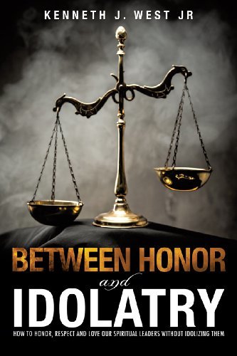 Between Honor and Idolatry: How to Honor, Respect and Love our ...