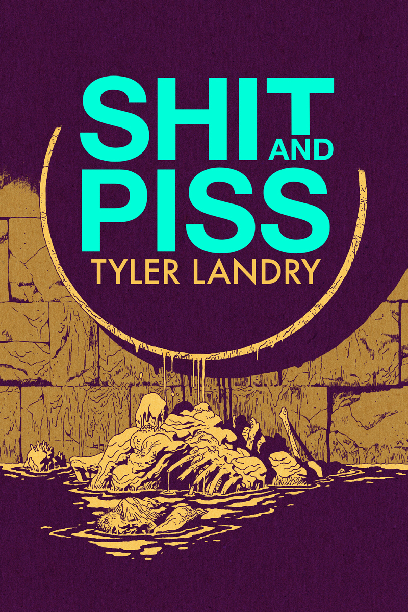 Shit and Piss by Tyler Landry | Goodreads