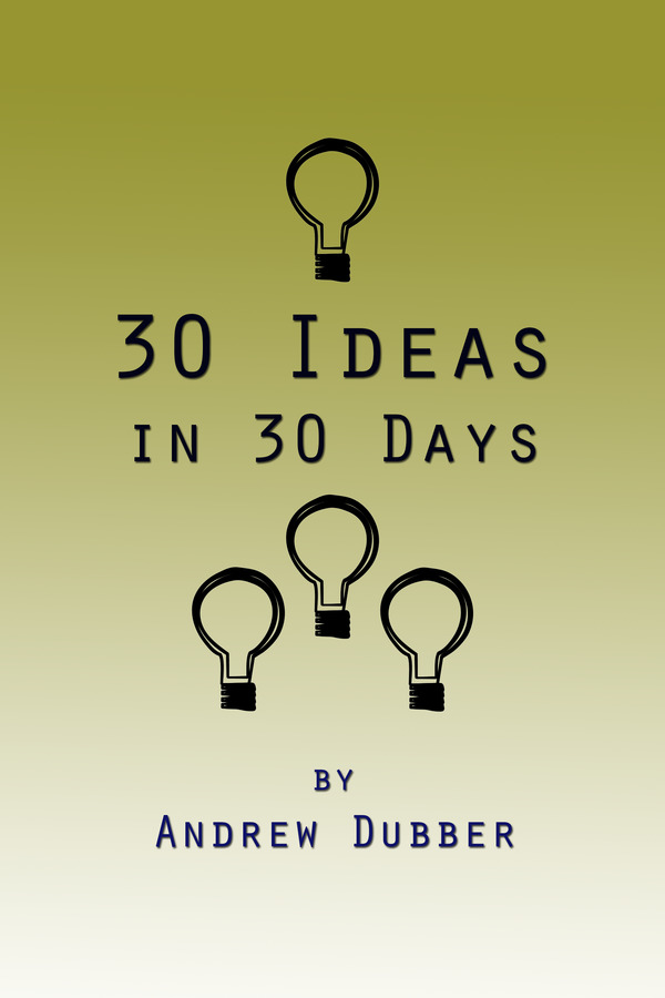 30 Ideas in 30 Days by Andrew Dubber | Goodreads