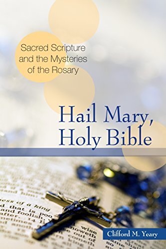 Hail Mary, Holy Bible: Sacred Scripture and the Mysteries of the Rosary ...