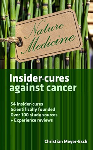 Insider-cures against cancer: 54 Insider-cures, scientifically founded ...