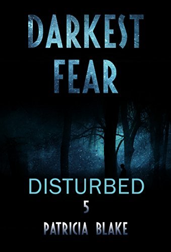 Darkest fear - Disturbed Mind by Patricia Blake | Goodreads