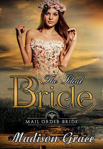 Mail Order Bride: The ideal Bride by Madison Grace | Goodreads