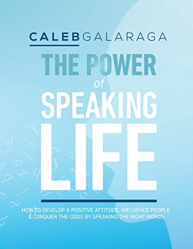 The Power of Speaking Life: How to Develop a Positive Attitude ...