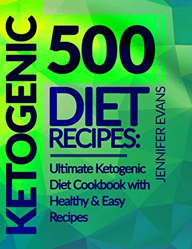 500 Ketogenic Diet Recipes: Ultimate Ketogenic Diet Cookbook with ...