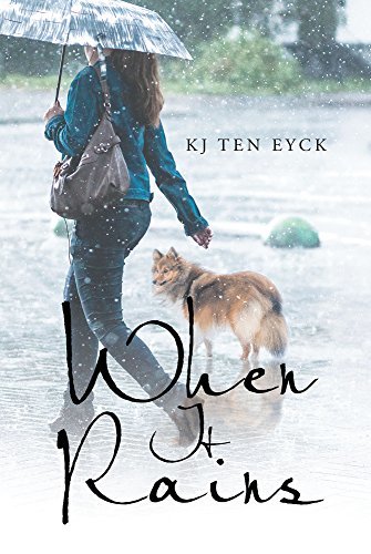 When It Rains by K.J. Ten Eyck | Goodreads