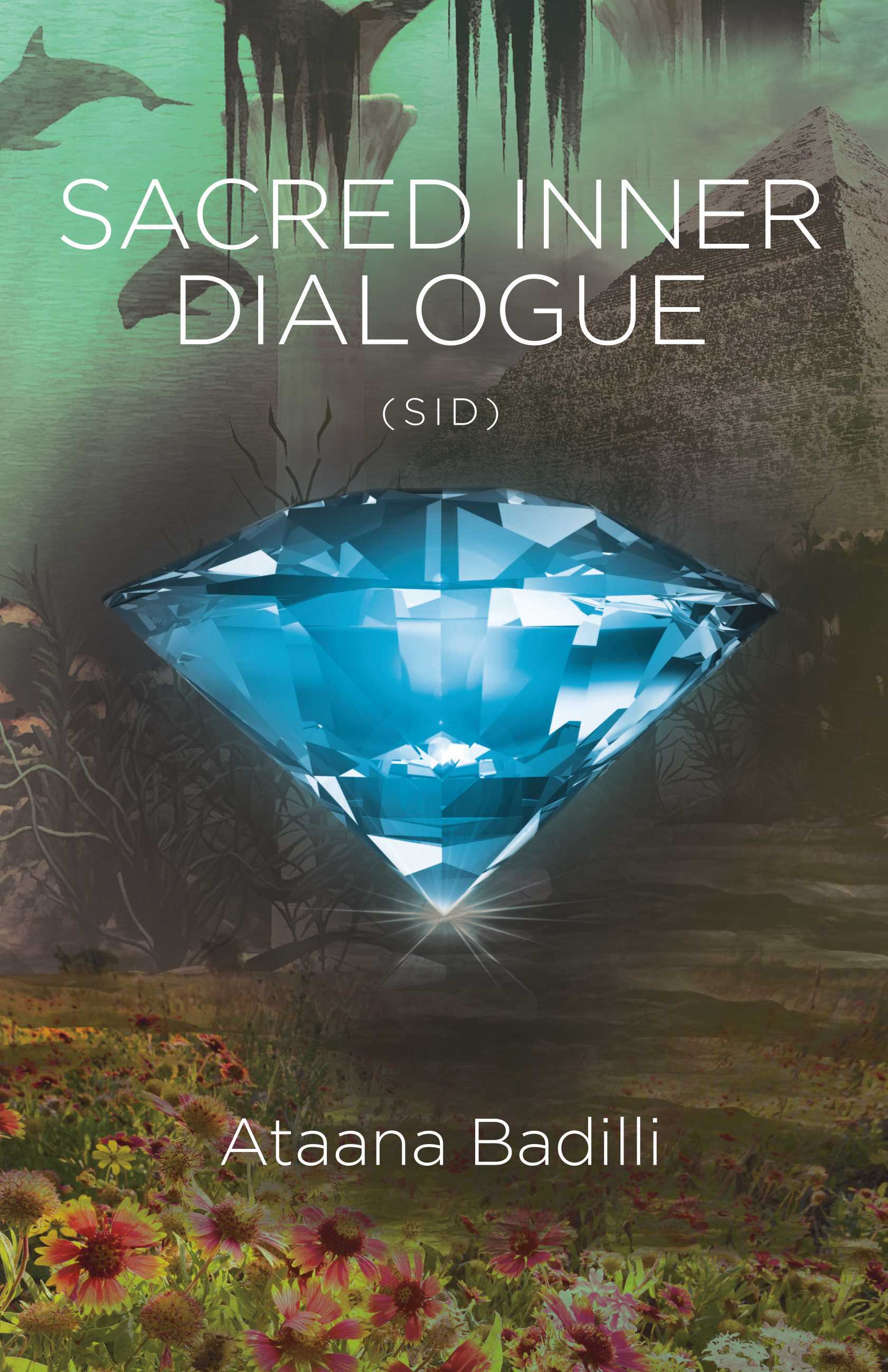 Sacred Inner Dialogue: Sid by Ataana Badilli | Goodreads