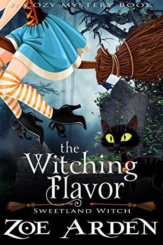 The Witching Flavor (Sweetland Witch, #2) by Zoe Arden | Goodreads