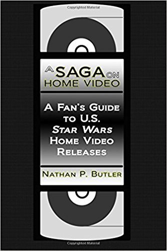 A Saga on Home Video: A Fan's Guide to U.S. Star Wars Home Video ...