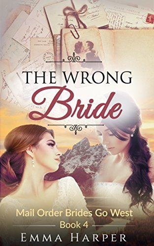 The Wrong Bride (Mail Order Brides Go West #4) by Emma Harper | Goodreads