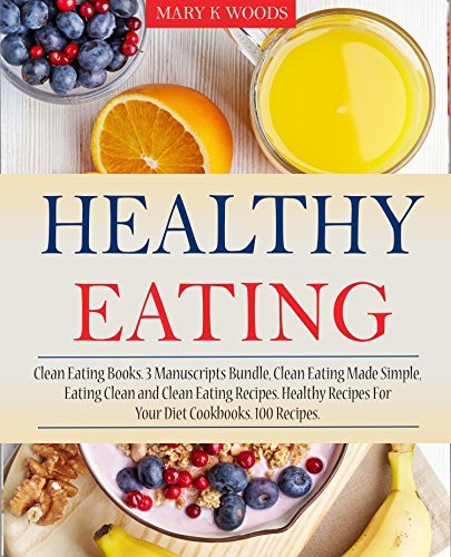 Healthy Eating: Cookbooks, 3 Manuscripts Bundle, Clean Eating Made ...