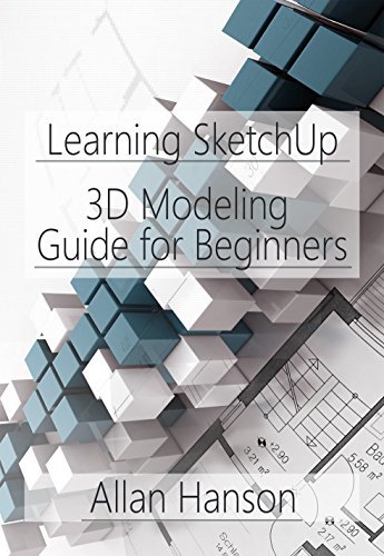 Learning SketchUp: A 3D Modeling Guide for Beginners by Allan Hanson ...
