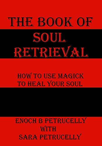 The Book Of Soul Retrieval: How To Use Magick To Heal Your Soul by ...