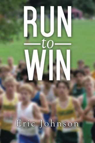 Run to Win by Eric Johnson | Goodreads