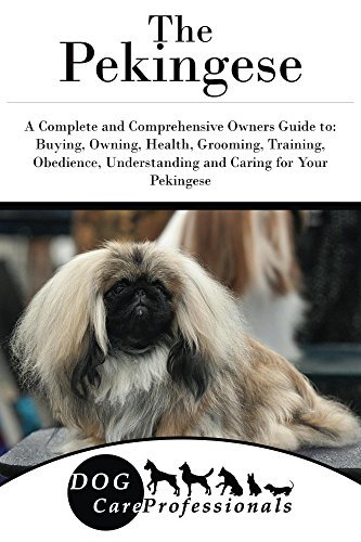 The Pekingese: A Complete and Comprehensive Owners Guide to: Buying ...