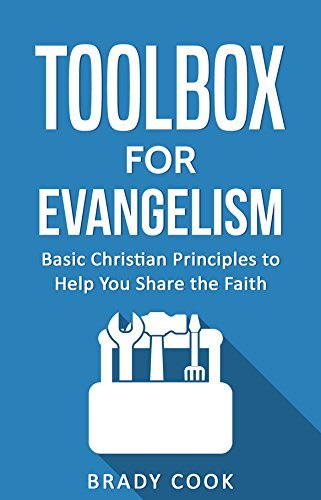 Toolbox for Evangelism: Basic Christian Principles to Help You Share ...