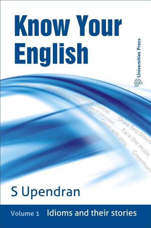 Know Your English Volume 1: Idioms and Their Stories by S. Upendran ...