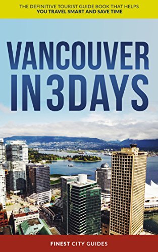 Vancouver in 3 Days: The Definitive Tourist Guide Book That Helps You ...