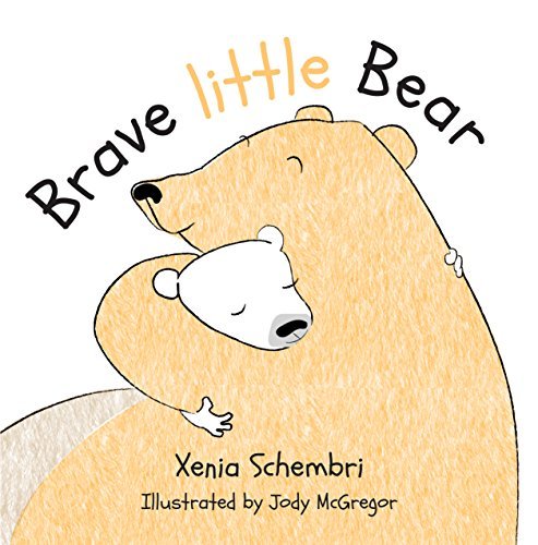 Brave Little Bear by Xenia Schembri | Goodreads