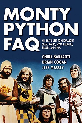 Monty Python FAQ: All That's Left to Know About Spam, Grails, Spam ...