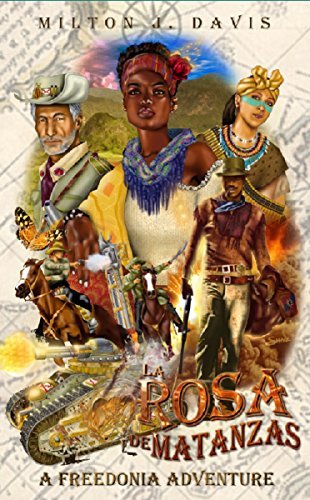 La Rosa de Matanzas: A Freedonian Adventure by Milton J. Davis | Goodreads