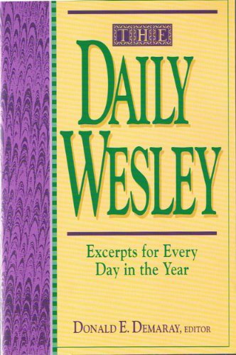 The daily Wesley: Excerpts for every day in the year by John Wesley ...