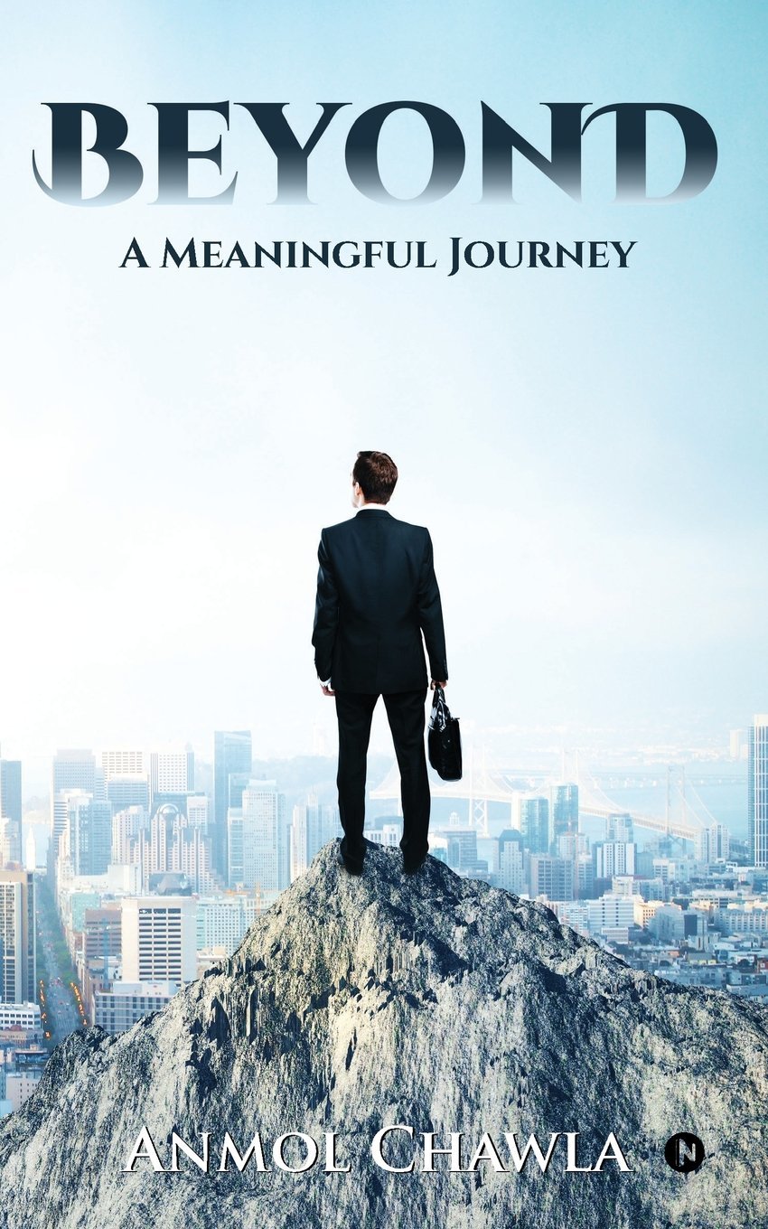 Beyond: A Meaningful Journey by Anmol Chawla | Goodreads