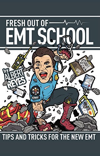 Fresh Out of EMT School: Tips and Tricks for the New EMT by Albert ...