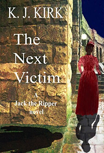 The Next Victim: A Jack the Ripper novel. by K.J. Kirk | Goodreads