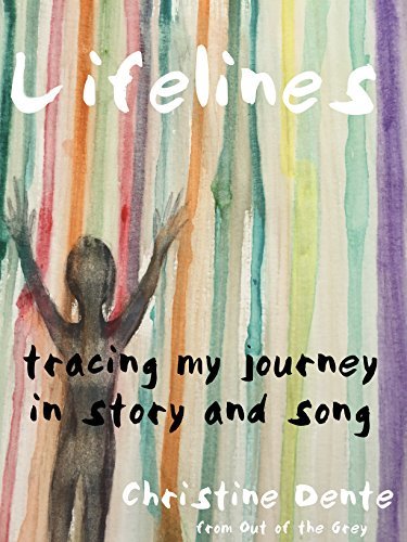 Lifelines: Tracing My Journey in Story and Song by Christine Dente ...