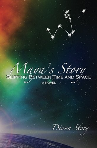 Maya's Story - Slipping Between Time and Space by Diana Story | Goodreads